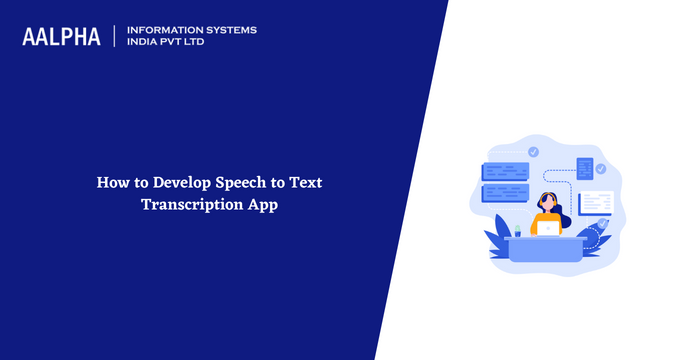 How to Develop Speech to Text Transcription App : Aalpha