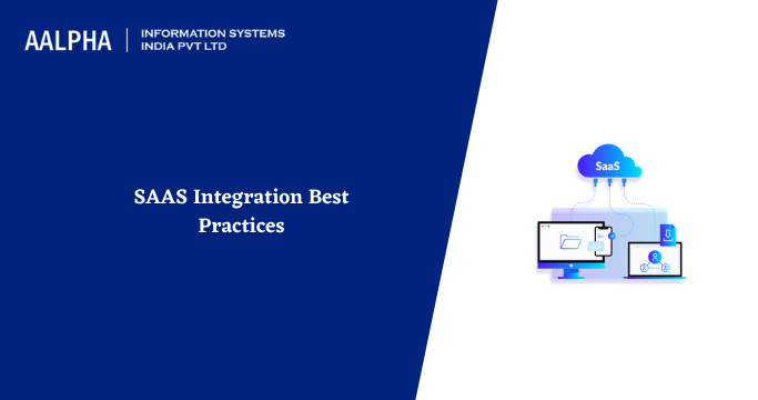 SaaS Integration Best Practices Aalpha