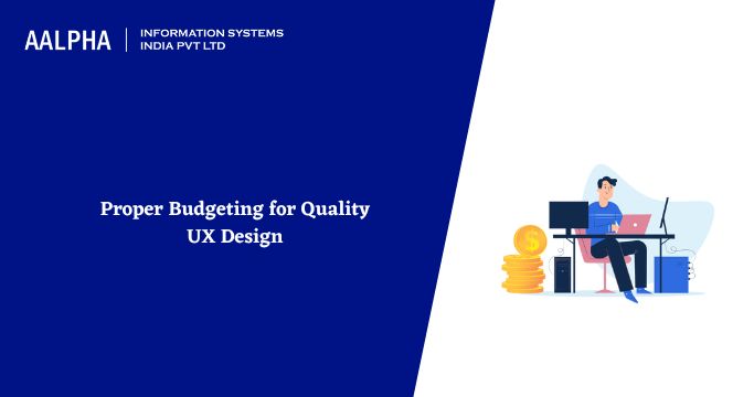 Proper Budgeting For Quality UX Design 2022 Aalpha