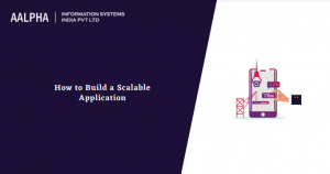 How to Build a Scalable Web Applications in 2023 : Aalpha