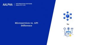 Microservices vs. API Difference 2022 : Aalpha