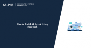 How to Build AI Agent Using DeepSeek : Aalpha